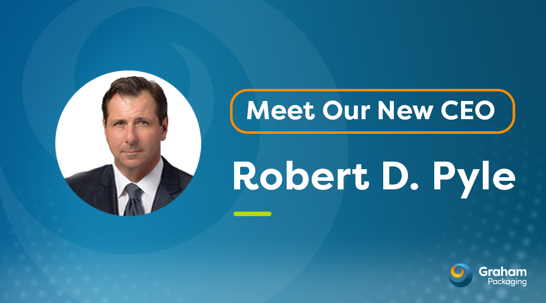 Graham Packaging Names Robert Pyle as President & CEO - Graham Packaging